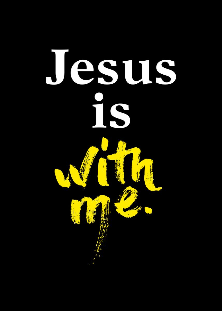 'Jesus is With Me Religious' Poster, picture, metal print, paint by ...