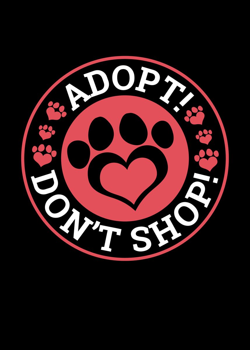 'Adopt Dont Shop' Poster, picture, metal print, paint by Mooon | Displate