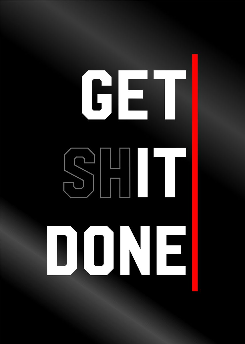 'get it done' Poster, picture, metal print, paint by The Artnesia ...