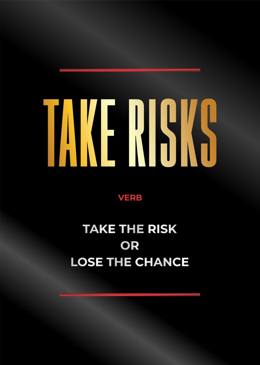 'take risks motivational' Poster, picture, metal print, paint by The ...