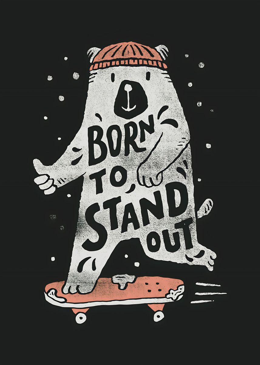 'BORN TO STAND OUT' Poster, picture, metal print, paint by REZ DESIGN ...