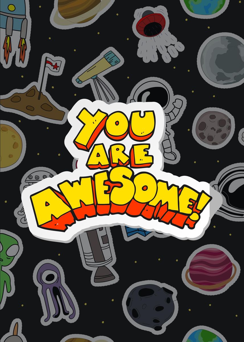 'YOURE AWESOME quotes' Poster, picture, metal print, paint by Entho ...