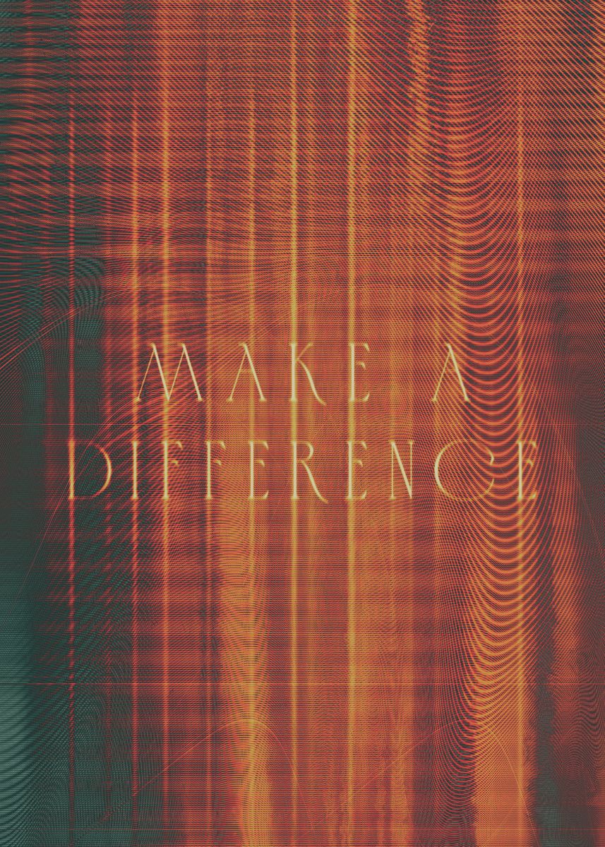 'Make A Difference' Poster, picture, metal print, paint by Sakumi ...