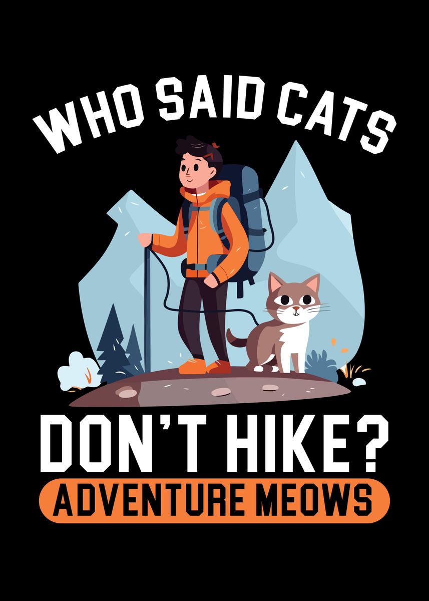 'Hiking Cat Hiker Cat Owner' Poster, picture, metal print, paint by NAO ...