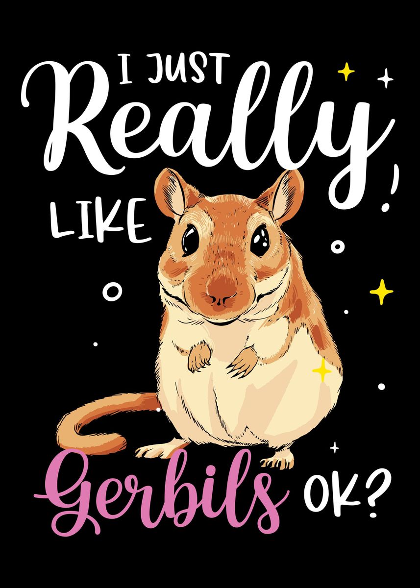 'I Just Really Like Gerbils' Poster, picture, metal print, paint by ...