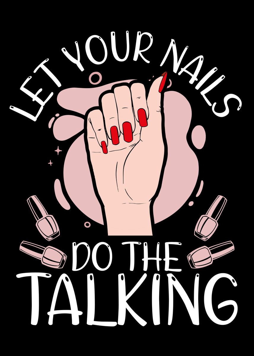 'Let your nails do the talk' Poster, picture, metal print, paint by ...