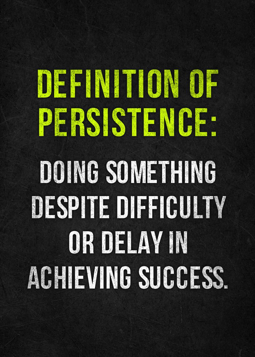 'Definition of Persistence' Poster, picture, metal print, paint by ...