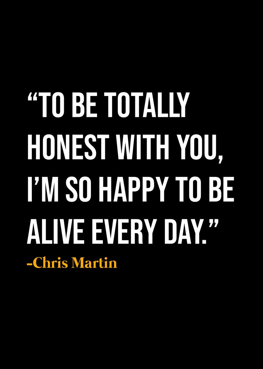 'Chris Martin Quote ' Poster, picture, metal print, paint by KAZE ...