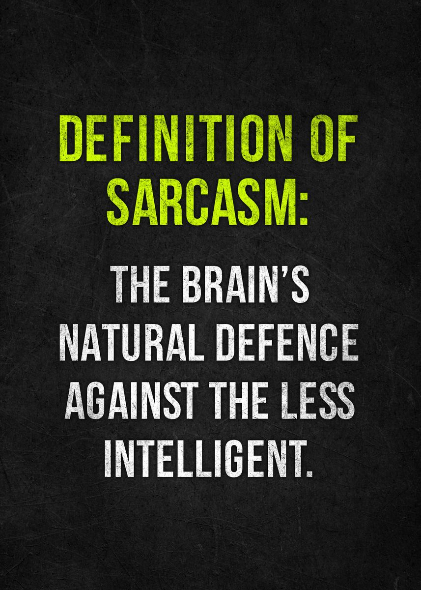 'Definition of Sarcasm' Poster, picture, metal print, paint by ...