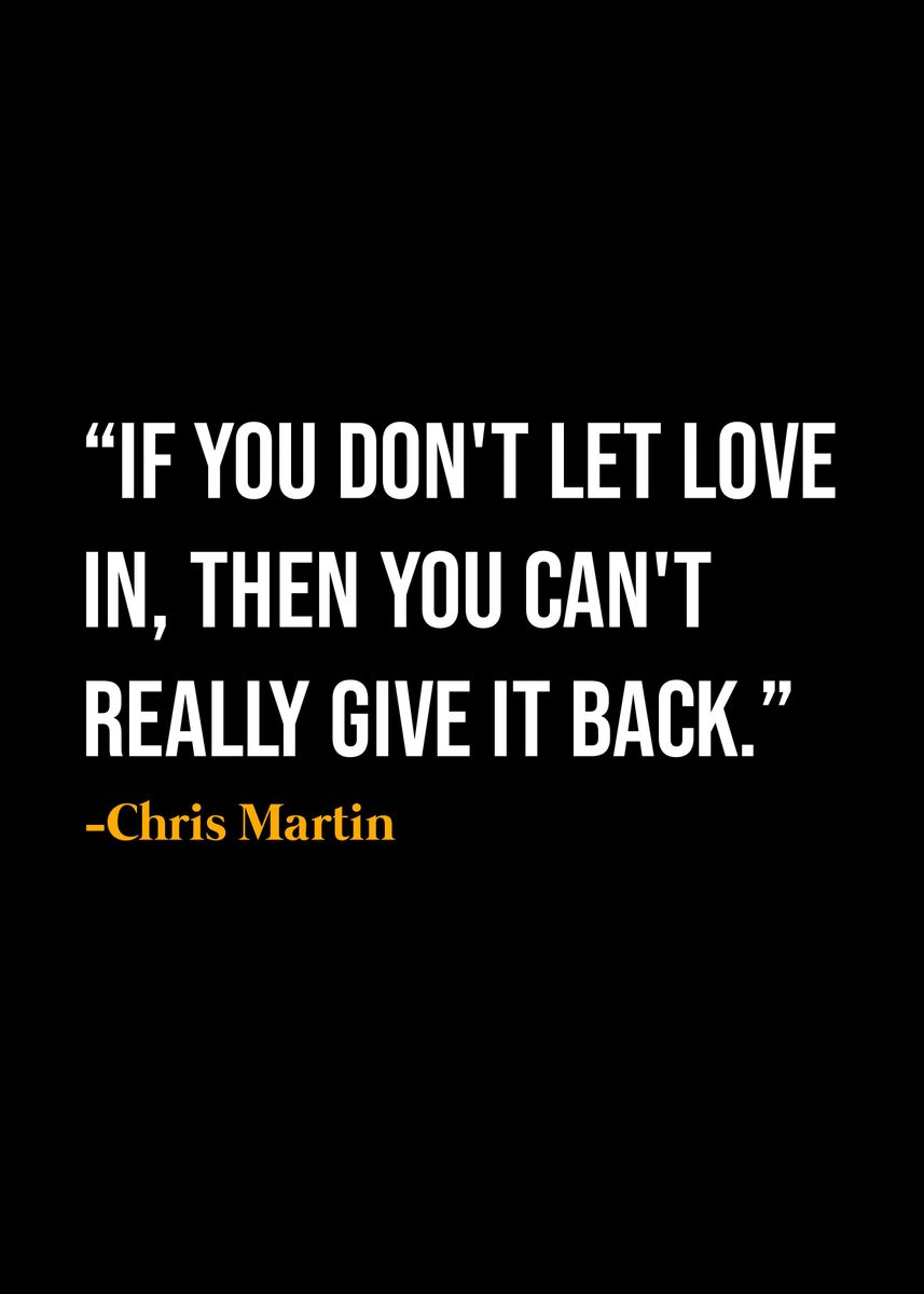 'Chris Martin Quote ' Poster, picture, metal print, paint by KAZE ...