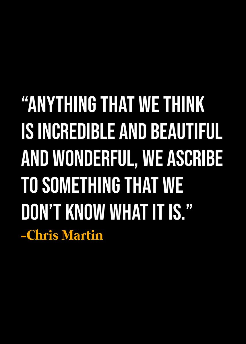 'Chris Martin Quote ' Poster by KAZE | Displate