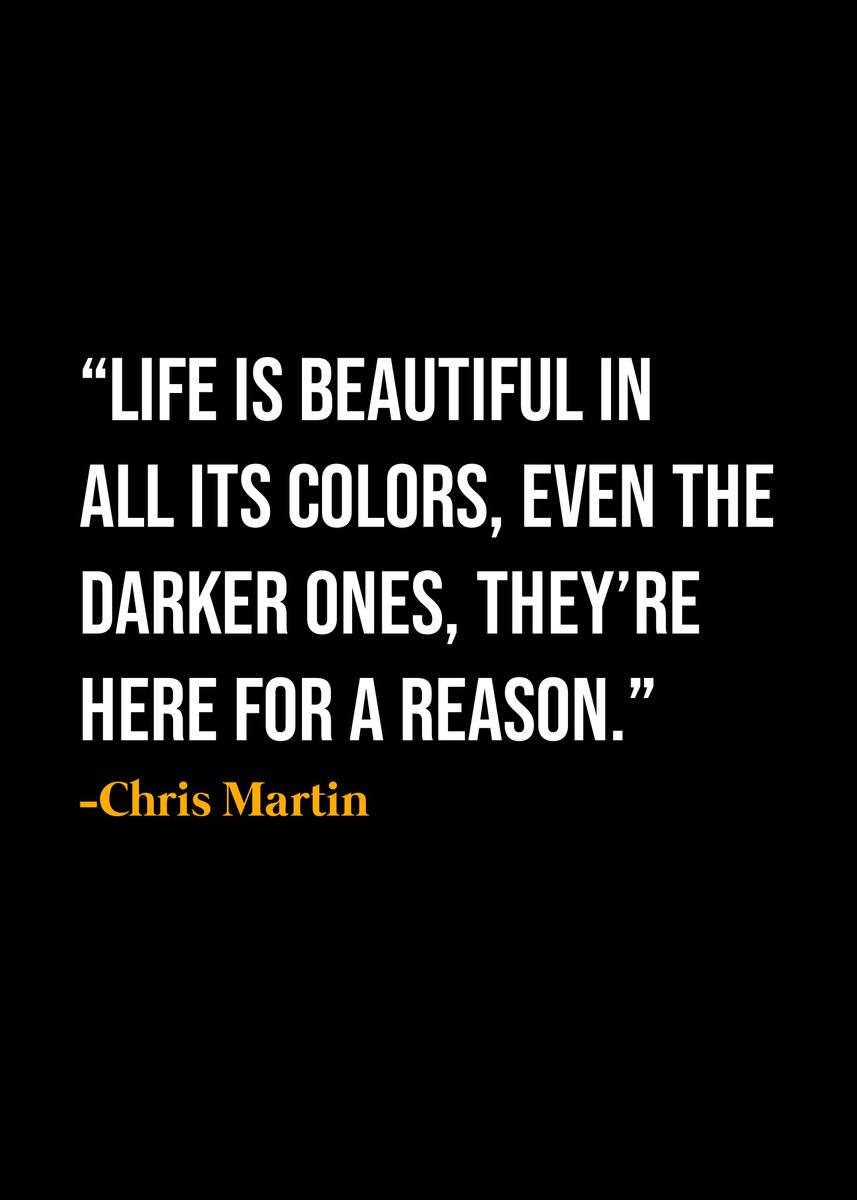 'Chris Martin Quote ' Poster, picture, metal print, paint by KAZE ...
