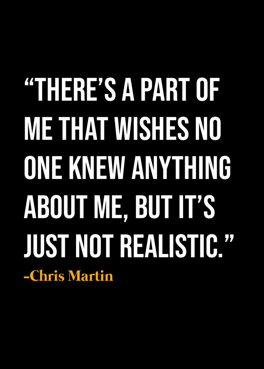 'Chris Martin Quote ' Poster, picture, metal print, paint by KAZE ...