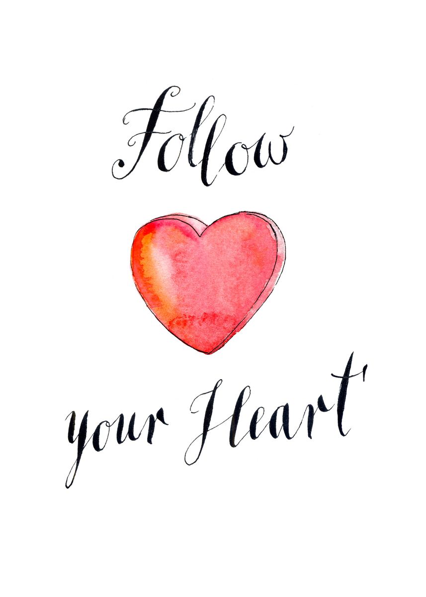'Follow your heart' Poster, picture, metal print, paint by Maryna ...