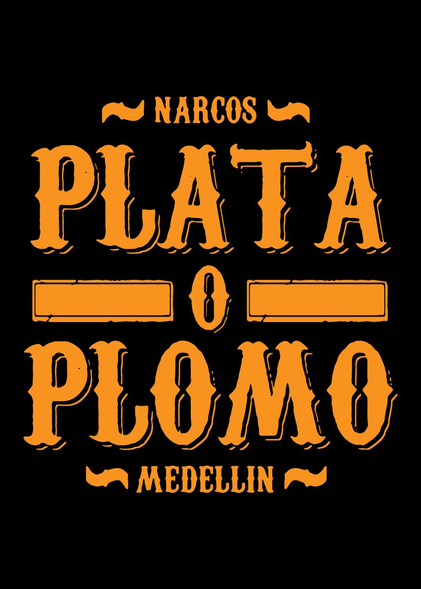 'plata o plomo' Poster, picture, metal print, paint by seruni shop ...