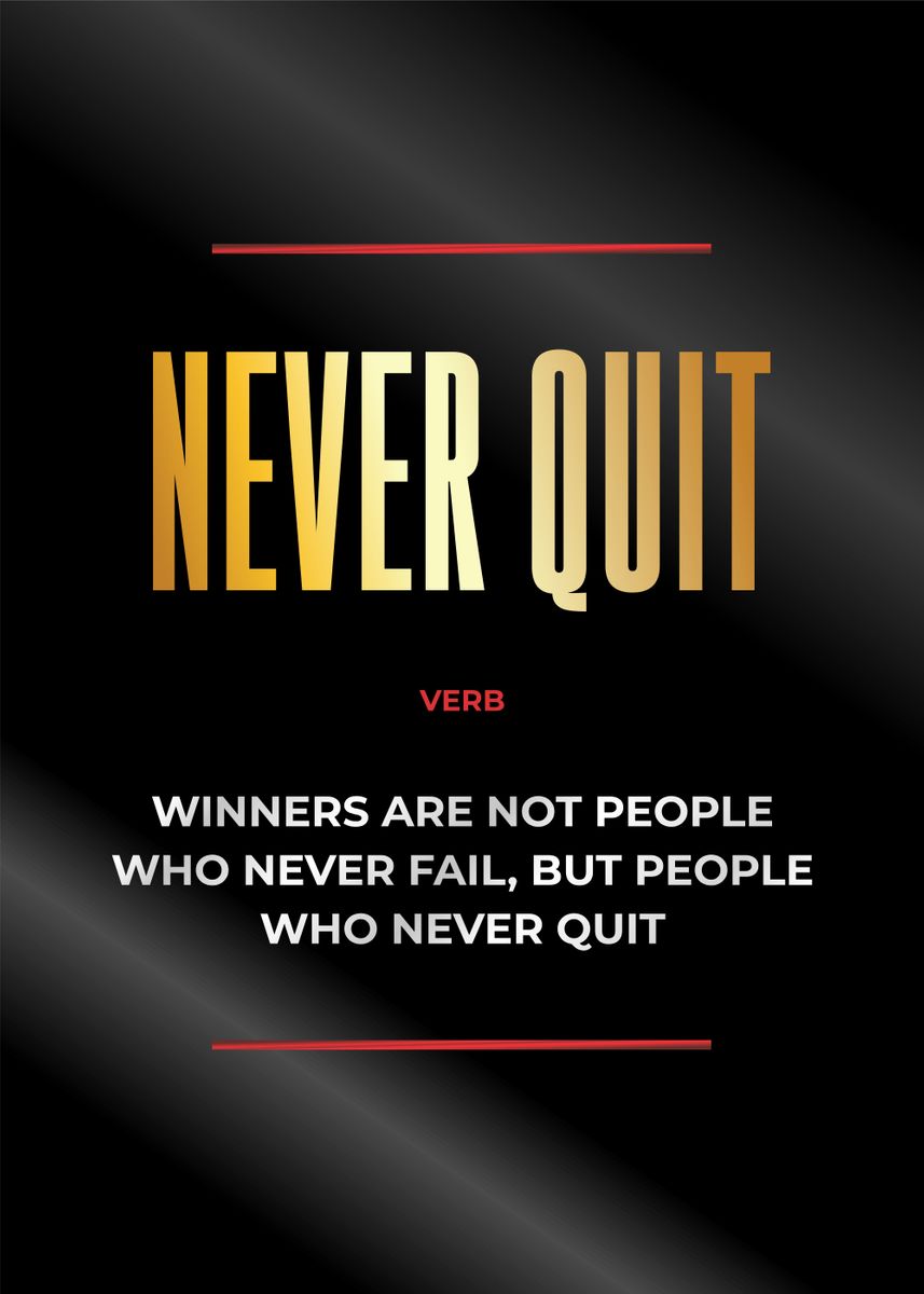 'never quit' Poster, picture, metal print, paint by The Artnesia ...