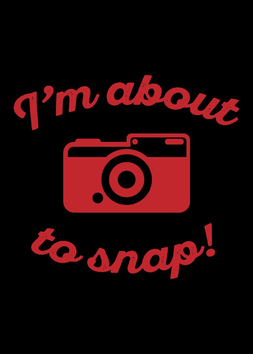 'im about to snap' Poster, picture, metal print, paint by seruni shop ...