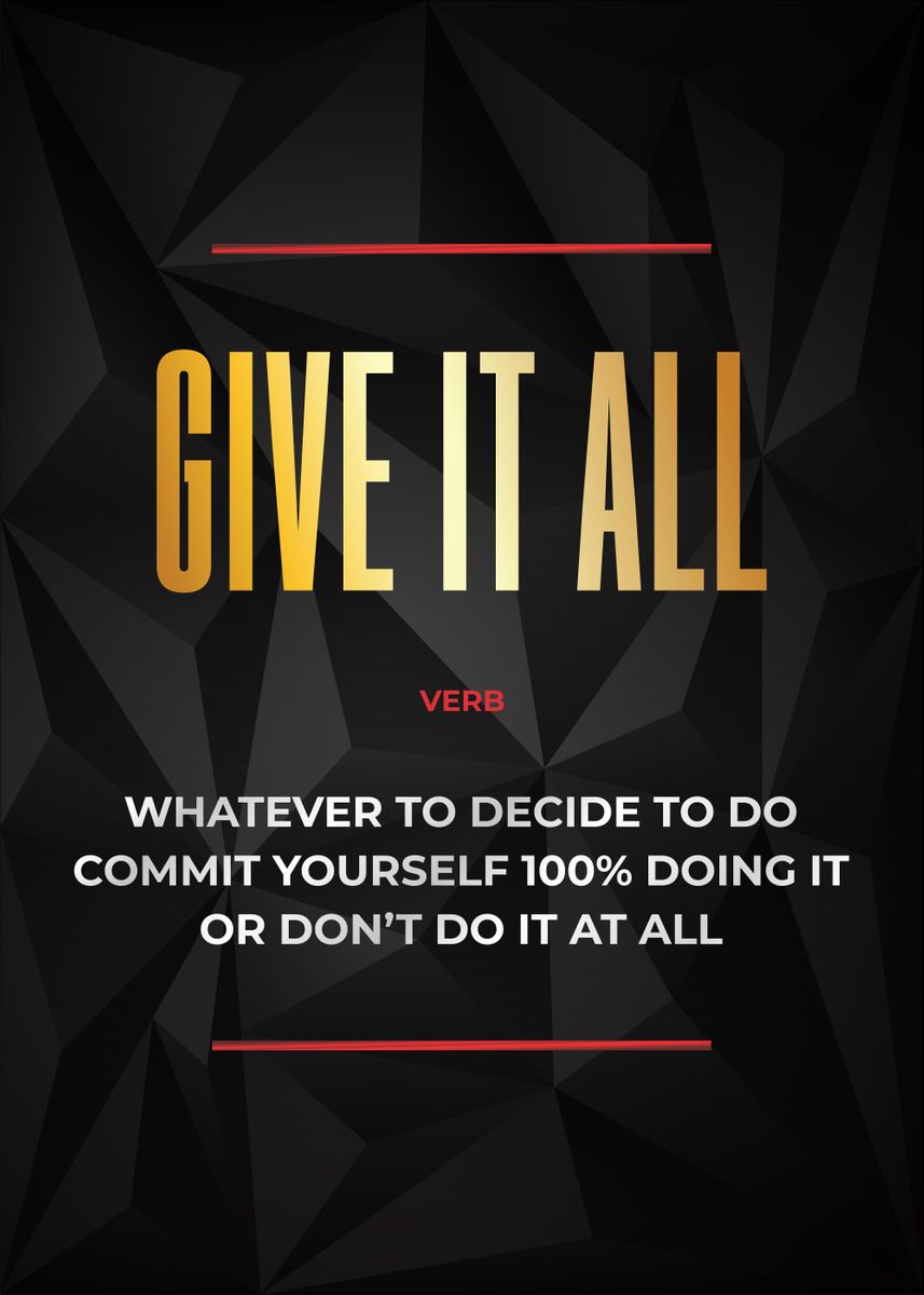 'give it all' Poster, picture, metal print, paint by Lowpoly Posters ...