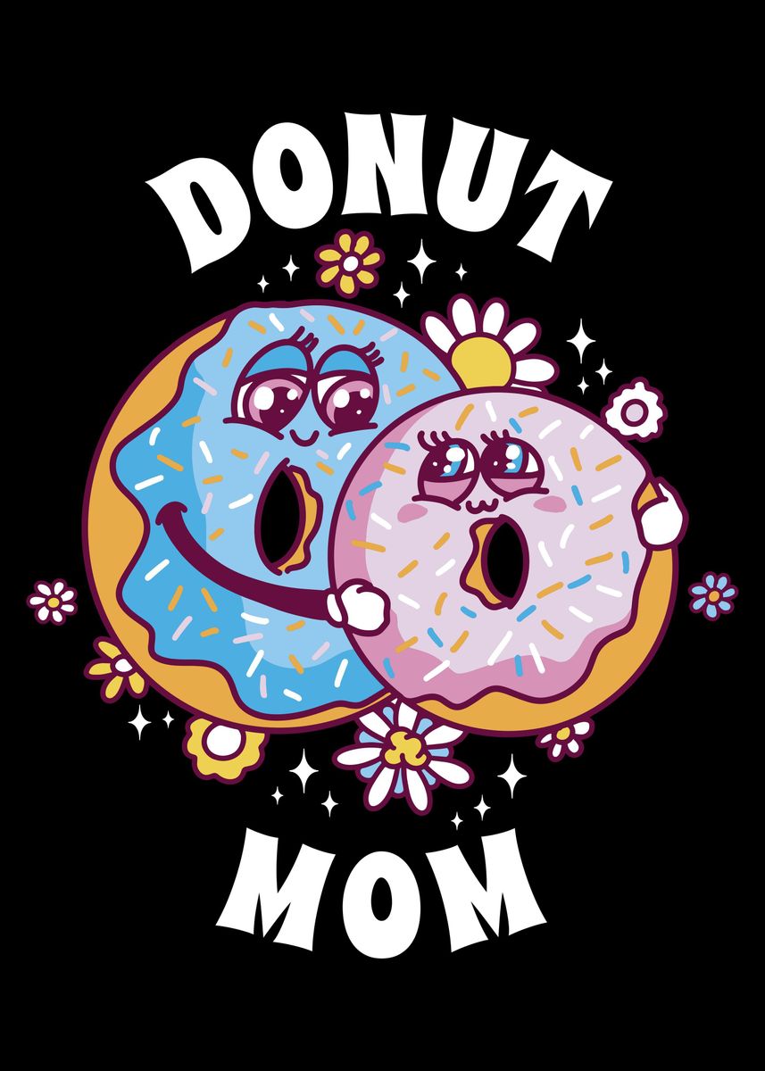 'Donut Mom' Poster, picture, metal print, paint by CatRobot | Displate