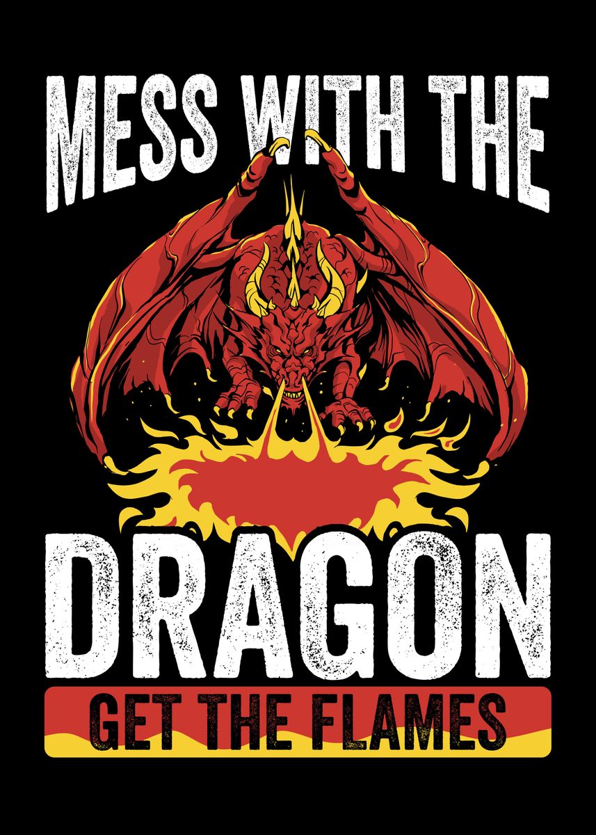'Mess with the dragon get t' Poster by BeMi | Displate
