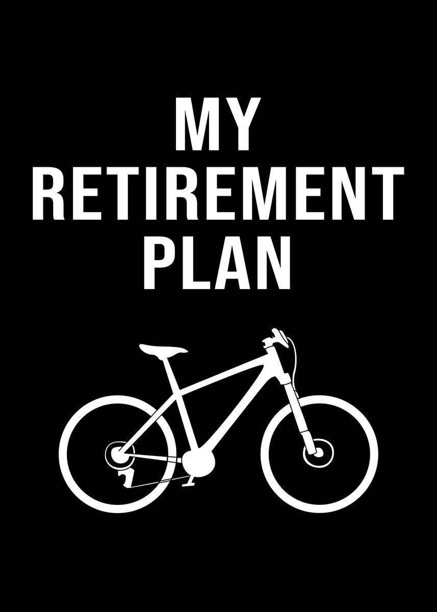 'My Retirement Plan Biking' Poster, picture, metal print, paint by ...