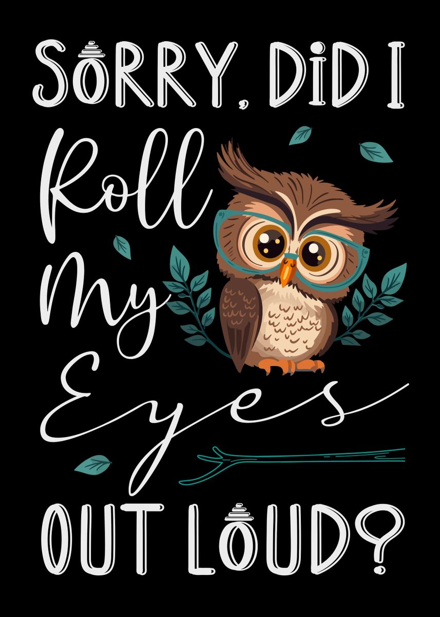 'Funny Sarcastic Owl Lovers' Poster by KING STONE | Displate