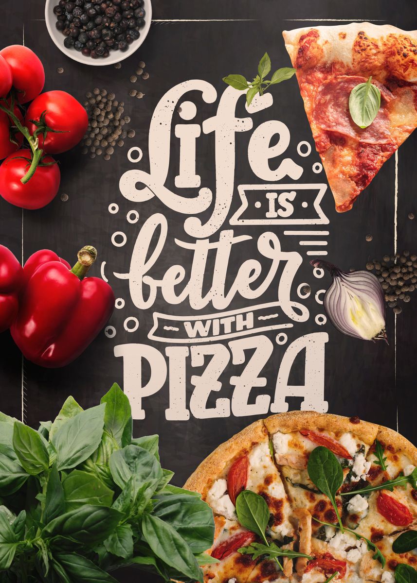 'Life is better with Pizza' Poster, picture, metal print, paint by ...