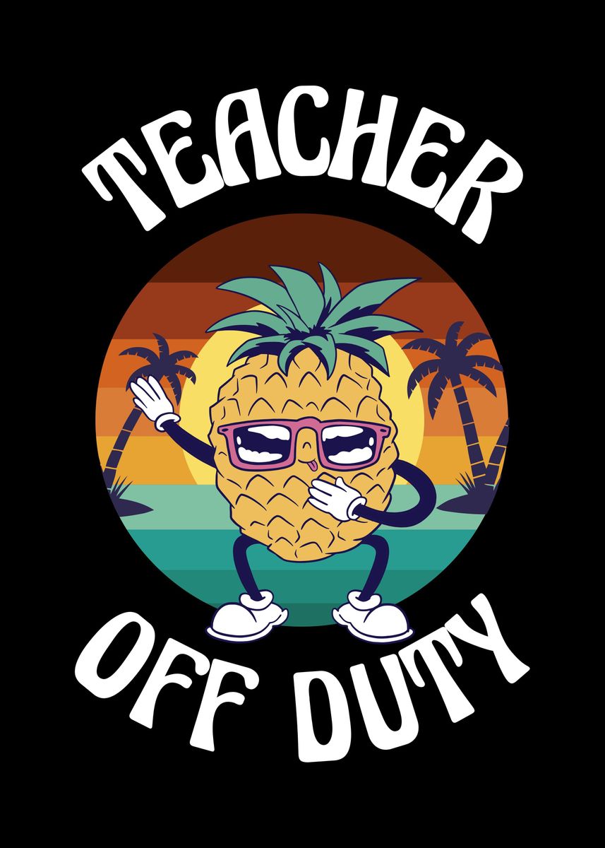 'Teacher Off Duty' Poster by CatRobot | Displate