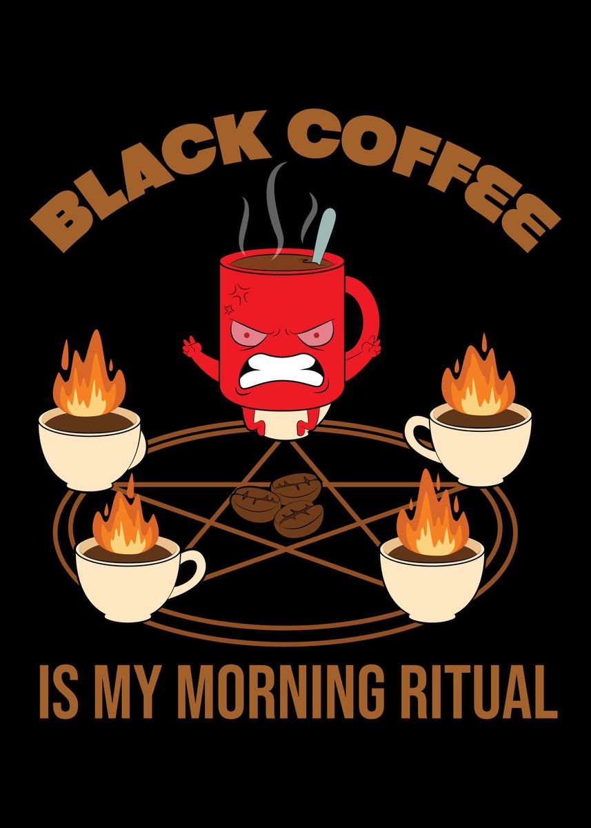 'Black Coffee is My Morning' Poster, picture, metal print, paint by ...