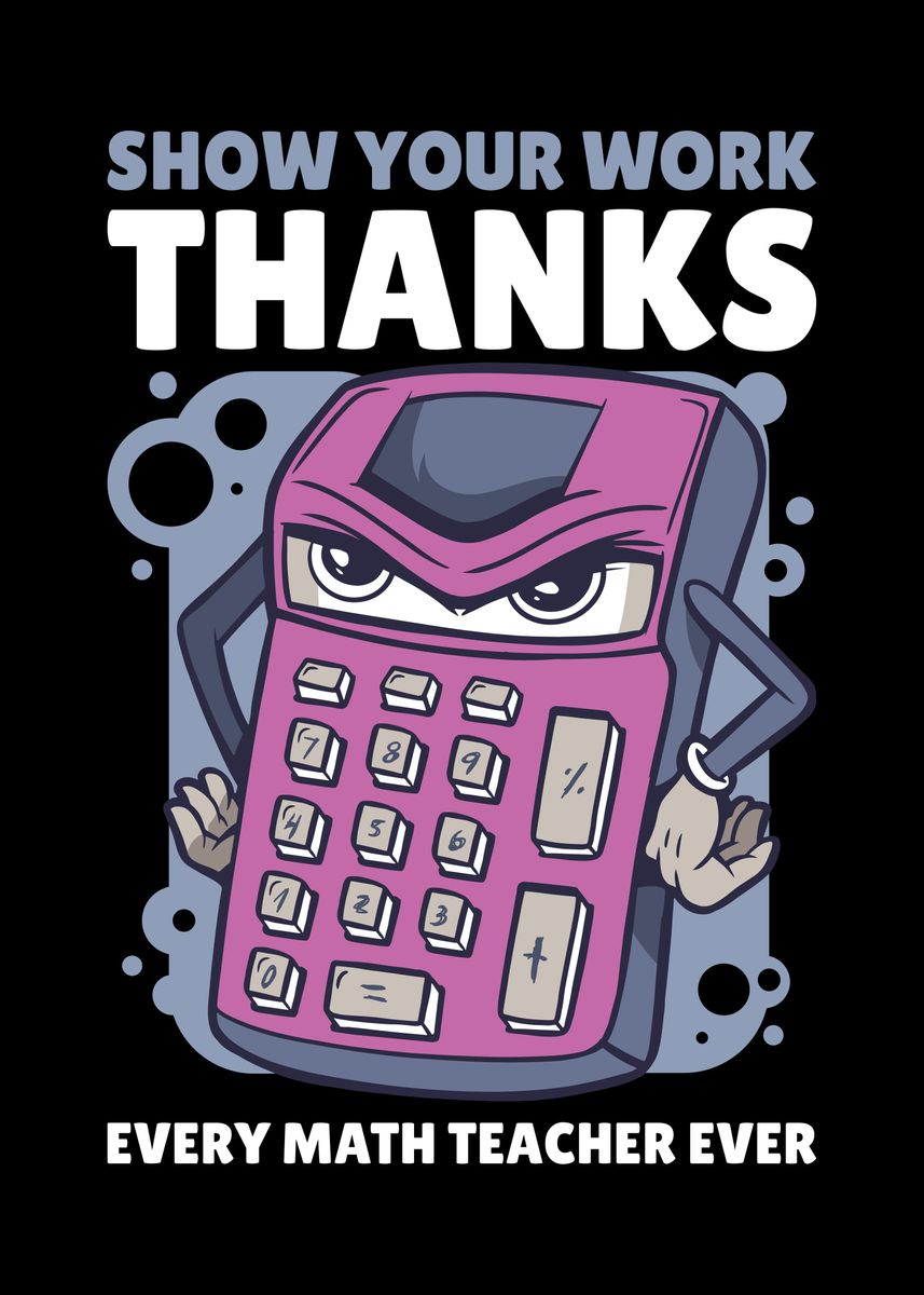 'Show Your Work Thanks' Poster by CatRobot | Displate
