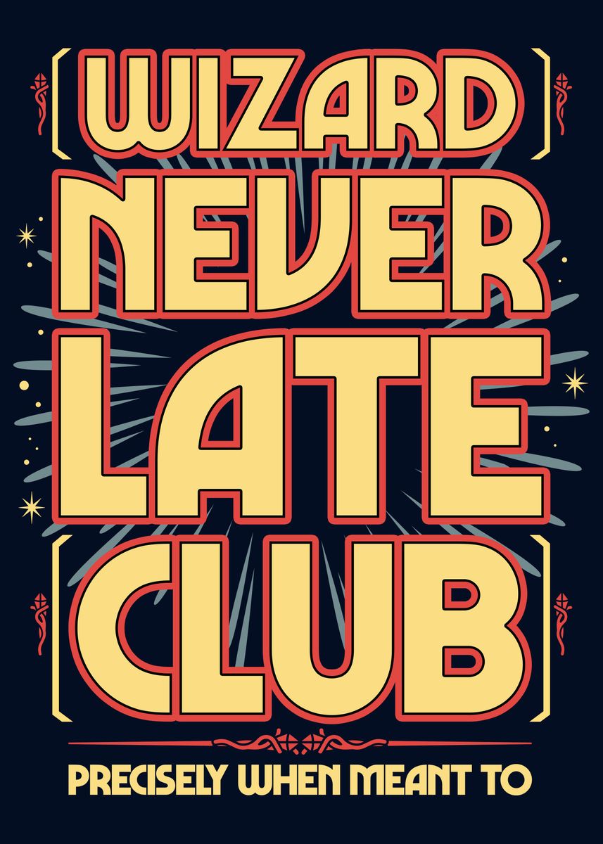 'Wizard Never Late Club' Poster, picture, metal print, paint by rocket ...