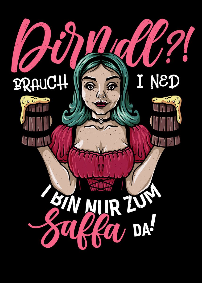 'No Dirndl only drinking' Poster, picture, metal print, paint by Chris ...
