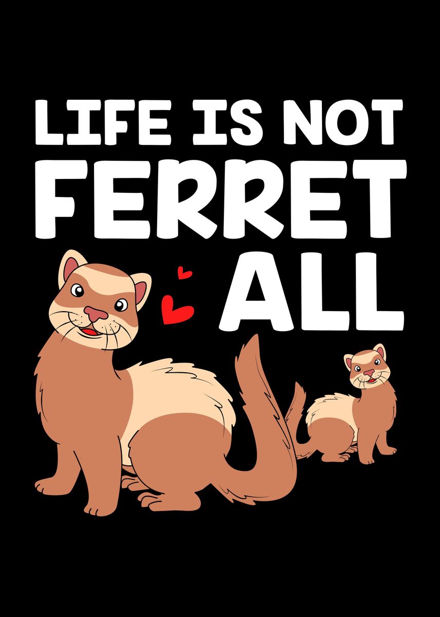 'Ferret Funny' Poster by FunnyGifts | Displate