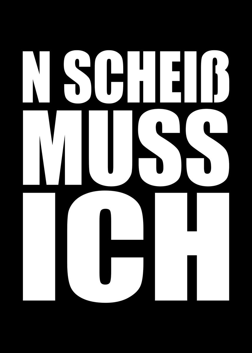 'Einen Scheiss Muss Ich' Poster, picture, metal print, paint by ...