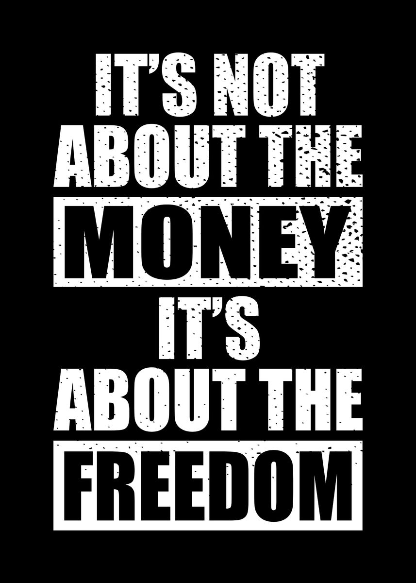 'Not About Money Freedom' Poster, picture, metal print, paint by ...