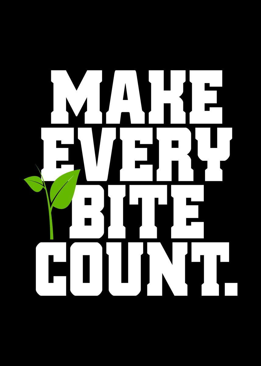 'Every Bite Count Go Vegan' Poster, picture, metal print, paint by ...
