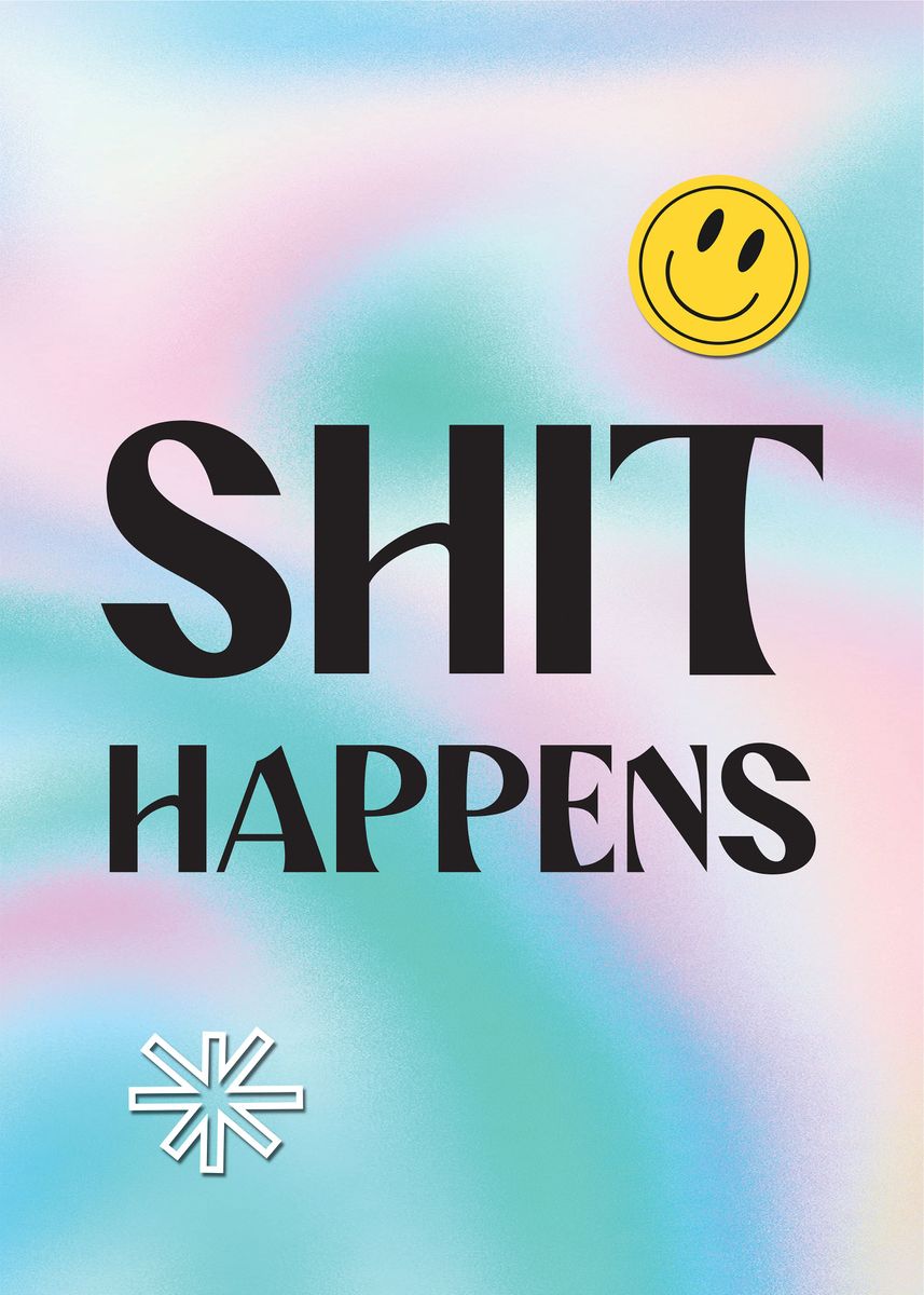 'Shit Happen Holo Print' Poster, picture, metal print, paint by Ekkswai ...