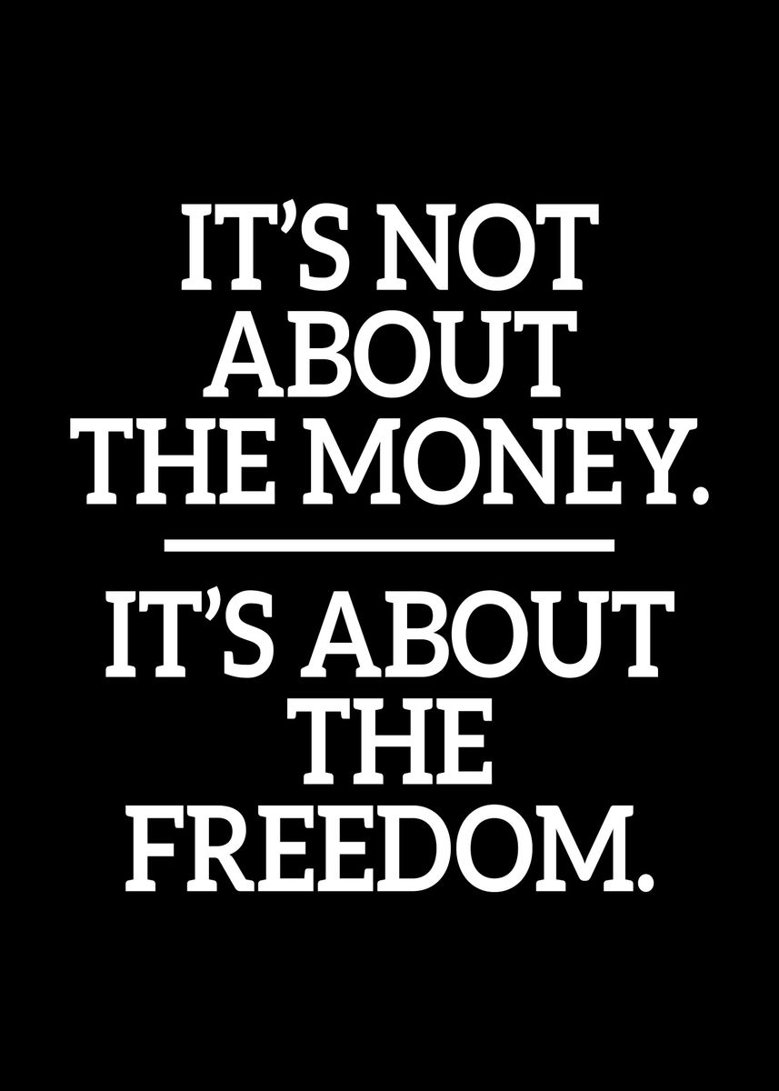 'Not About Money Freedom' Poster, picture, metal print, paint by ...