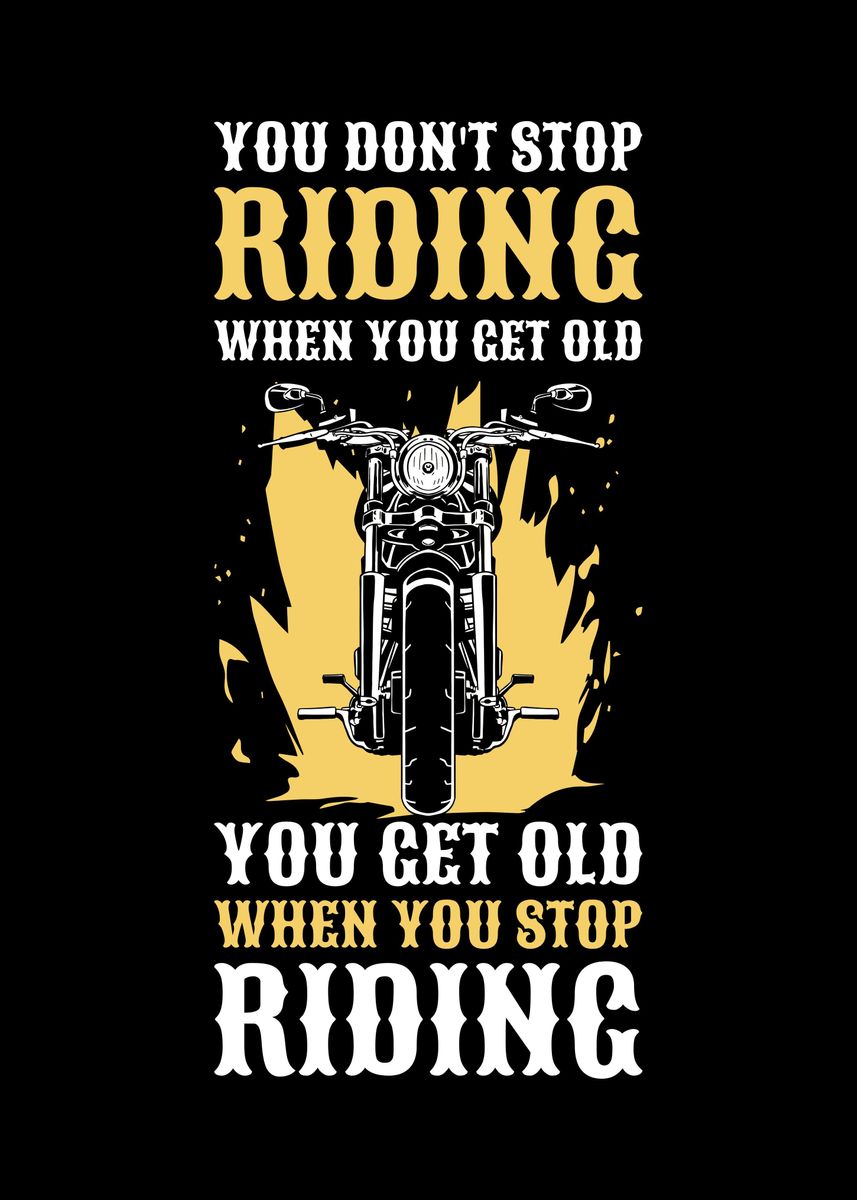 'You Dont Stop Riding' Poster, picture, metal print, paint by CatRobot ...