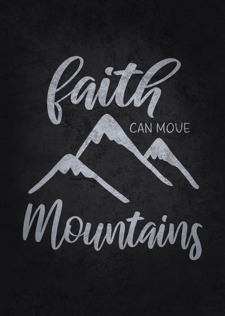 'Faith Can Move Mountains' Poster, picture, metal print, paint by GOHAN ...