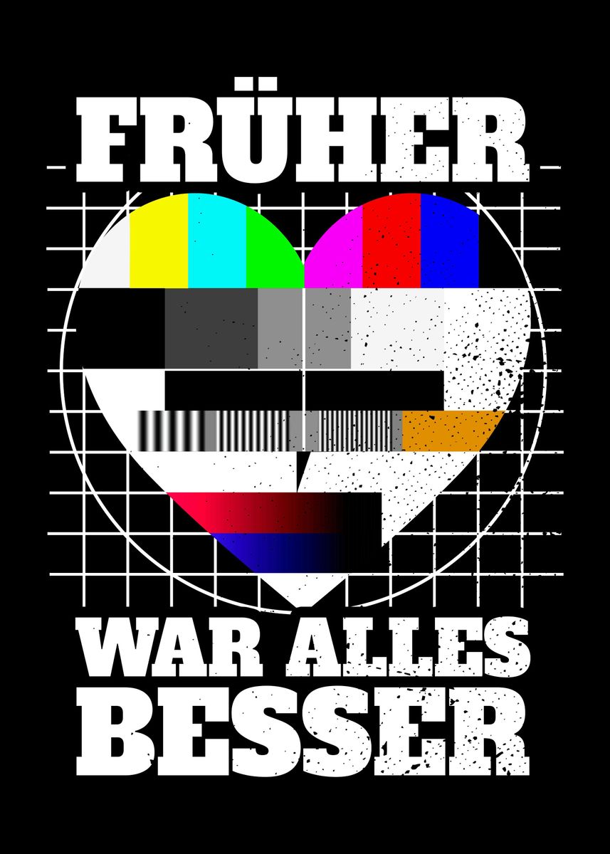 'Frueher War Alles Besser' Poster, picture, metal print, paint by ...