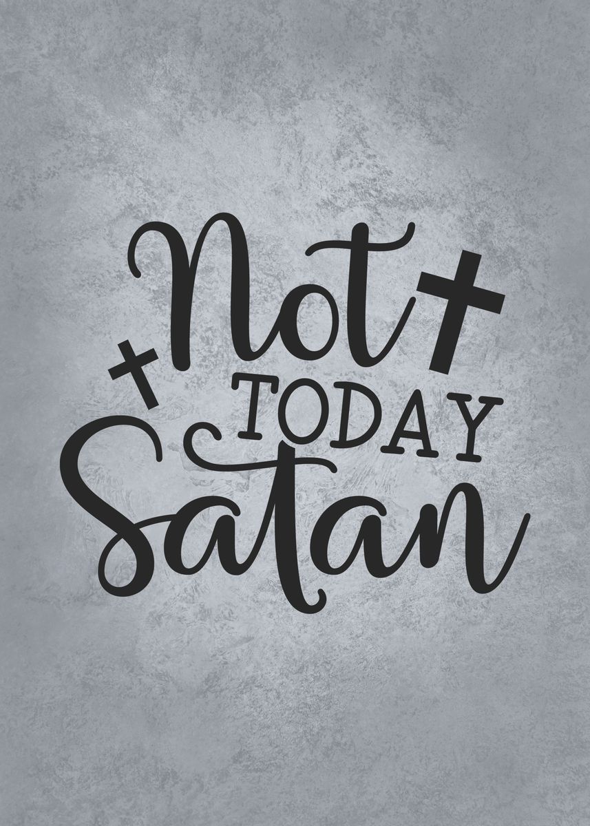 'Not Today Satan' Poster, picture, metal print, paint by GOHAN | Displate