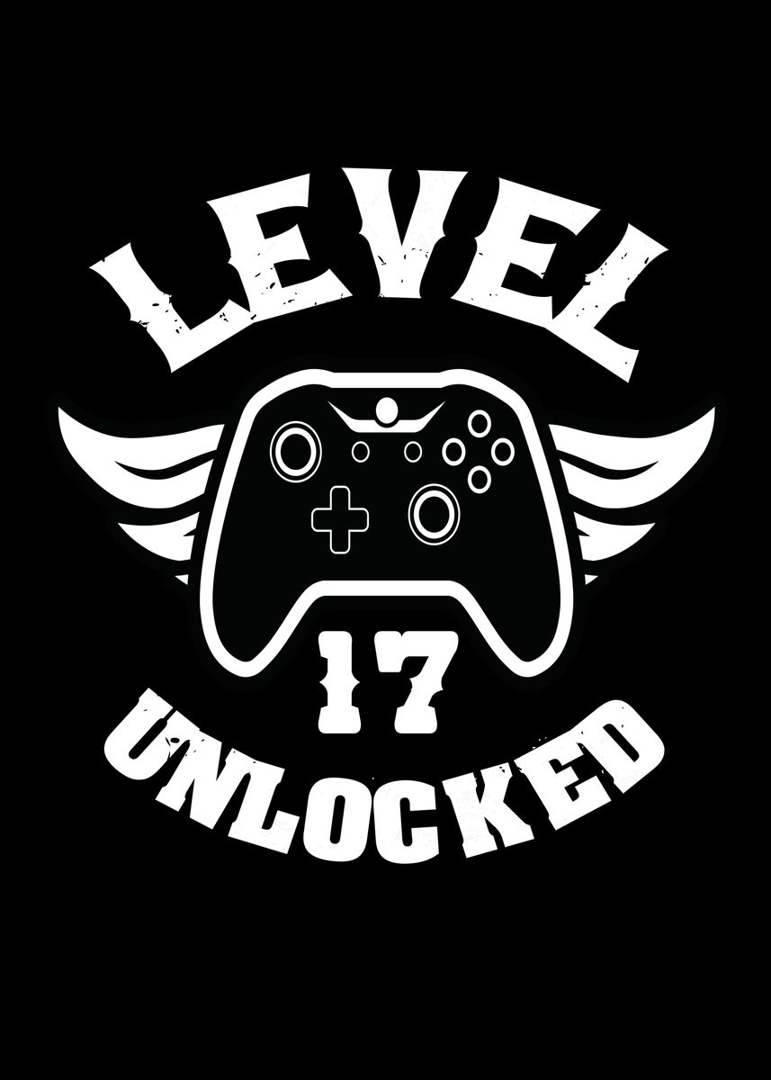 'Level 17 Unlocked 17th' Poster, picture, metal print, paint by ZS C O ...