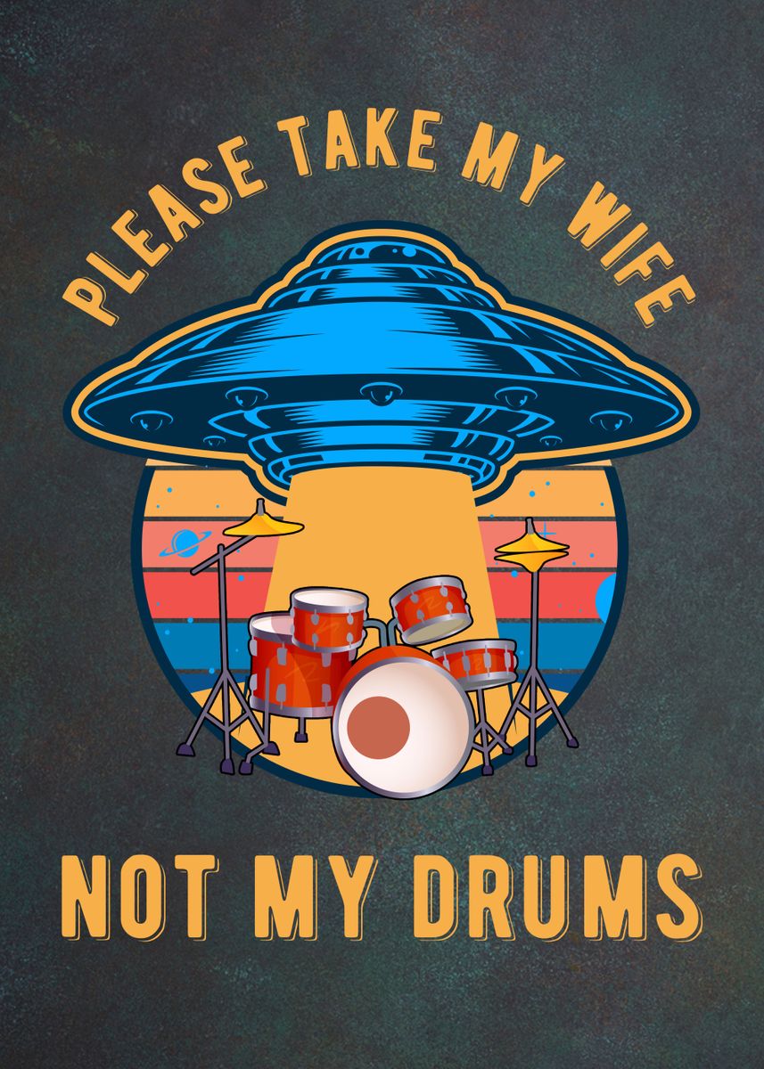 'Drum Kit I Wife Ufo Aliens' Poster, picture, metal print, paint by ...