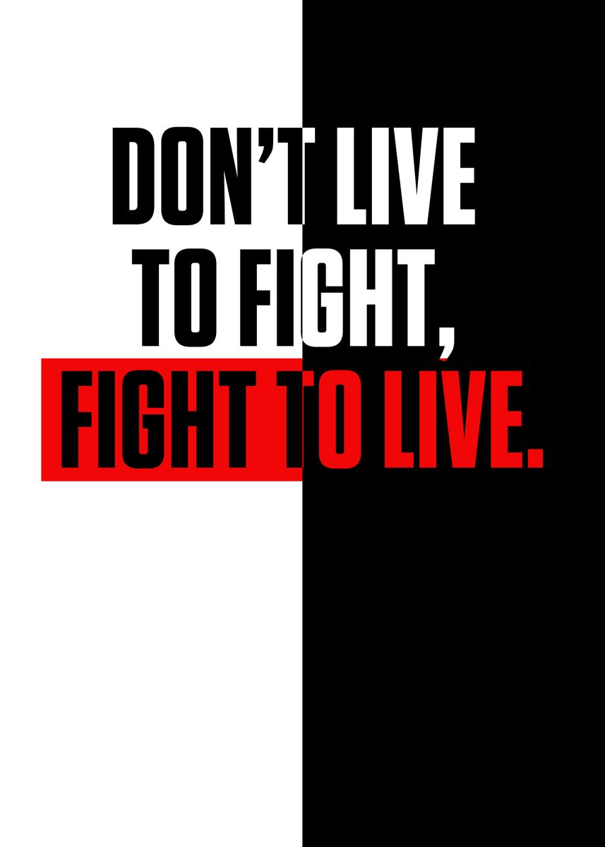 'Dont live to fight fight' Poster, picture, metal print, paint by ...
