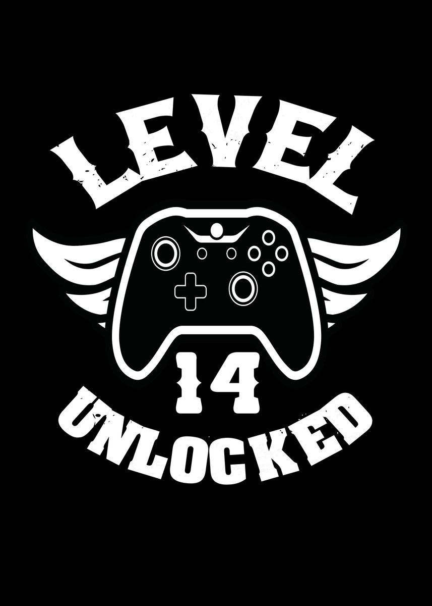 'Level 14 Unlocked 14th' Poster, picture, metal print, paint by ZS C O ...