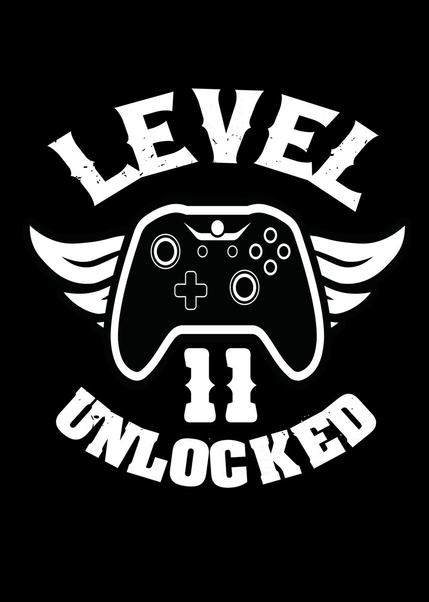 'Level 11 Unlocked 11th' Poster, picture, metal print, paint by ZS C O ...