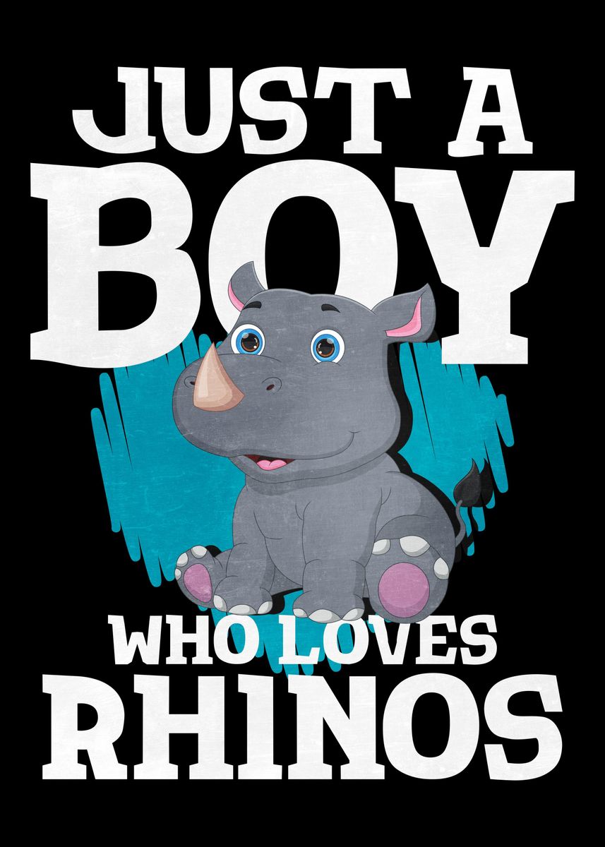 'Just A Boy Who Loves Rhino' Poster, picture, metal print, paint by ...