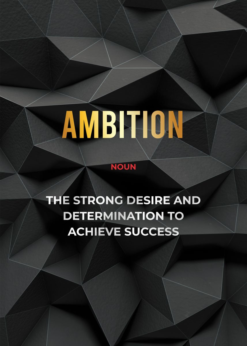 'ambition motivational' Poster, picture, metal print, paint by Lowpoly Posters | Displate