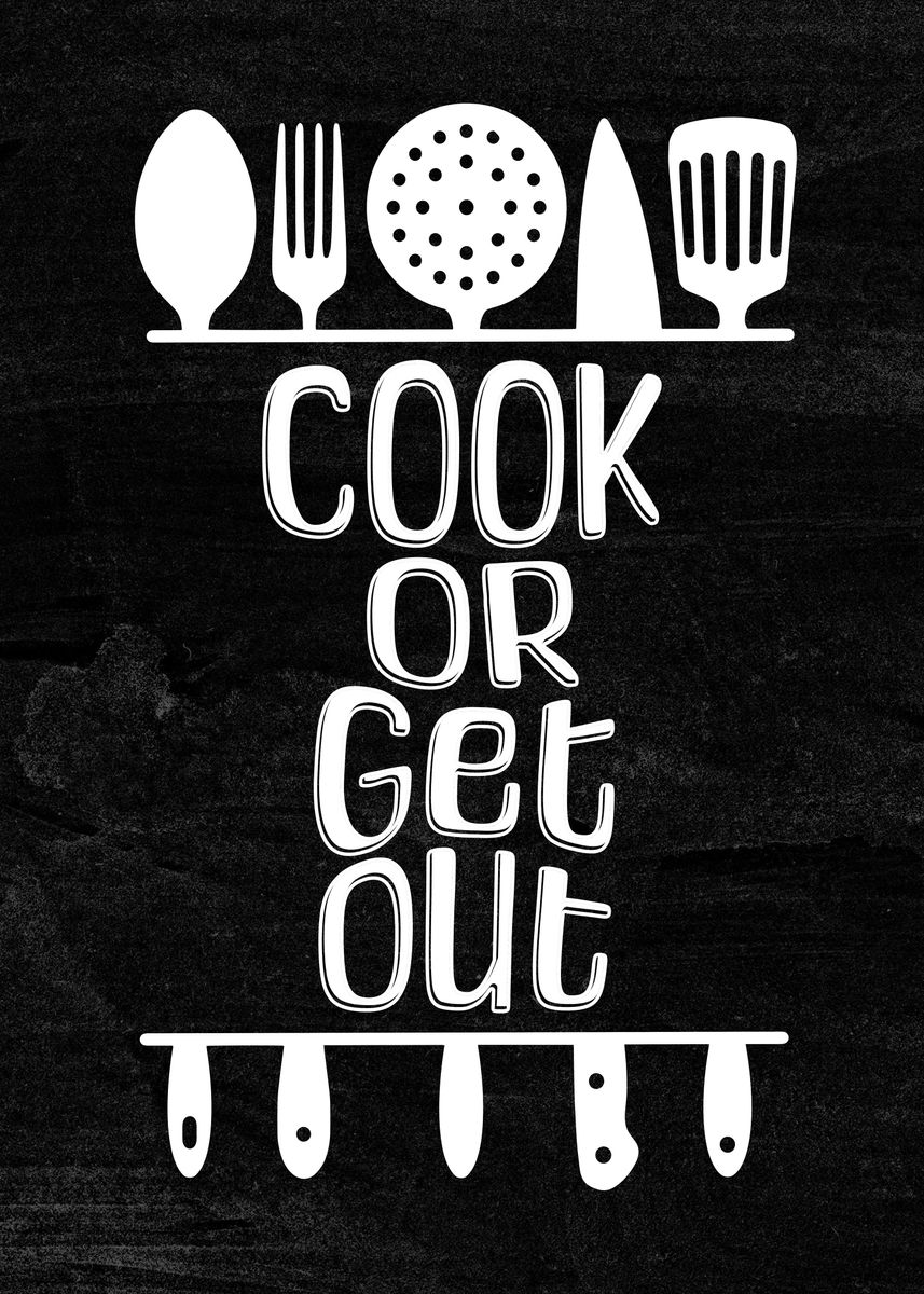 'Cook Or Get Out Funny' Poster, picture, metal print, paint by Jovana ...